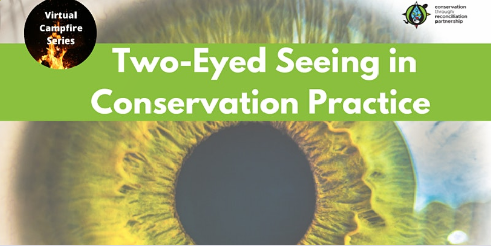 Two-Eyed Seeing in Conservation Practice | Canadian Conservation and ...